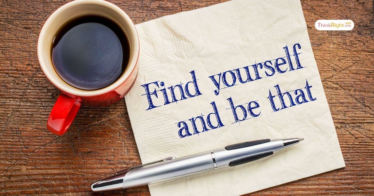 5 Ways To Kick-Start Your Journey To Self-Discovery - ThinkRight
